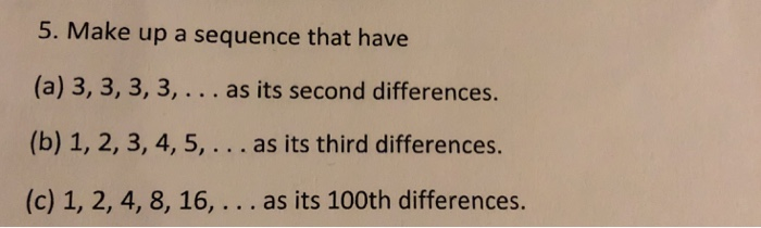 Solved 5. Make up a sequence that have (a) 3, 3, 3, 3,...as | Chegg.com