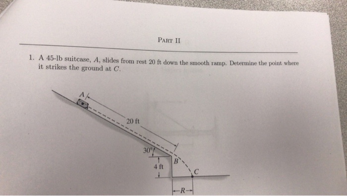 Solved PART II 1. A 45-lb suitcase, A, slides from rest 20 | Chegg.com