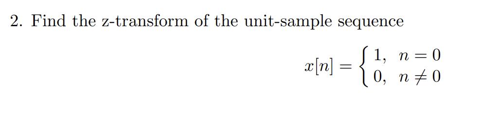 Solved 2. Find the z-transform of the unit-sample sequence | Chegg.com