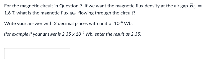 Solved For the magnetic circuit in Question 7, if we want | Chegg.com
