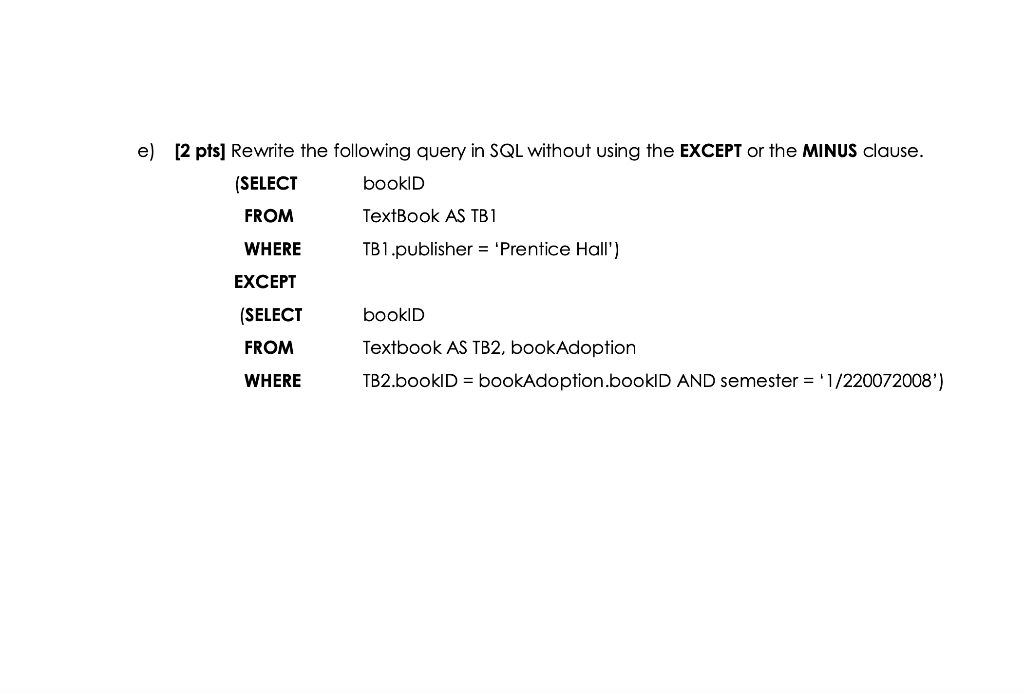 Solved e) [2 pts] Rewrite the following query in SQL without | Chegg.com