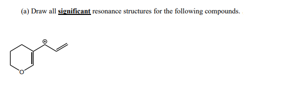 Solved (a) Draw all significant resonance structures for the | Chegg.com