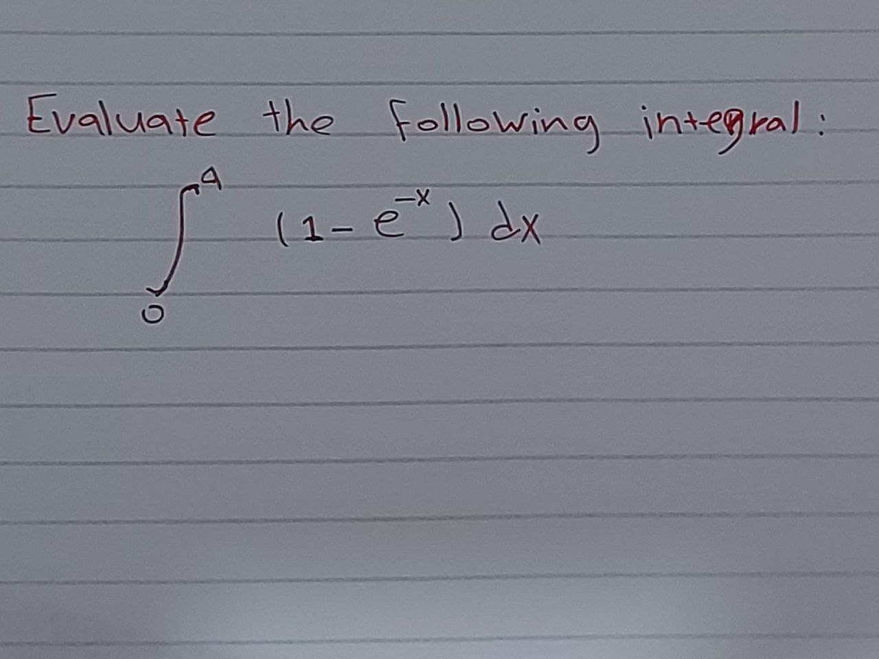 Solved Evaluate the following integral:∫04(1-e-x)dx | Chegg.com