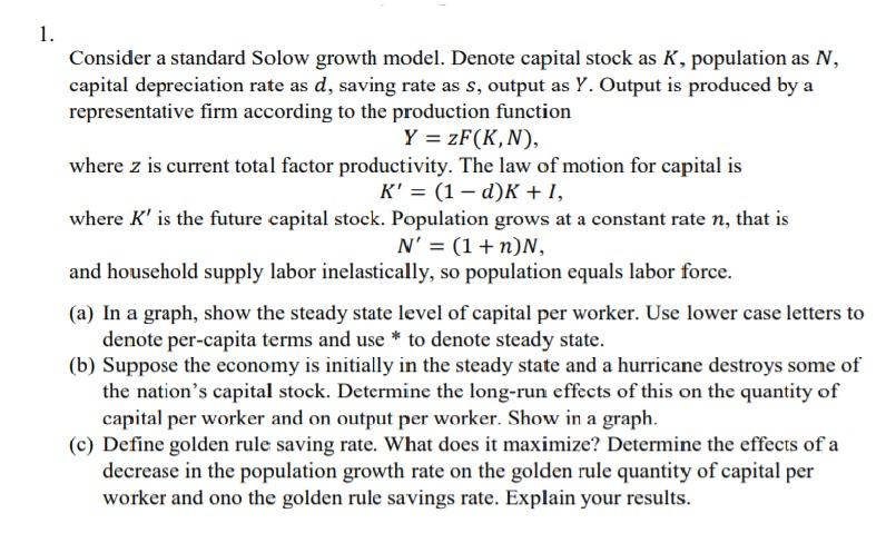 Solved 1. Consider a standard Solow growth model. Denote | Chegg.com