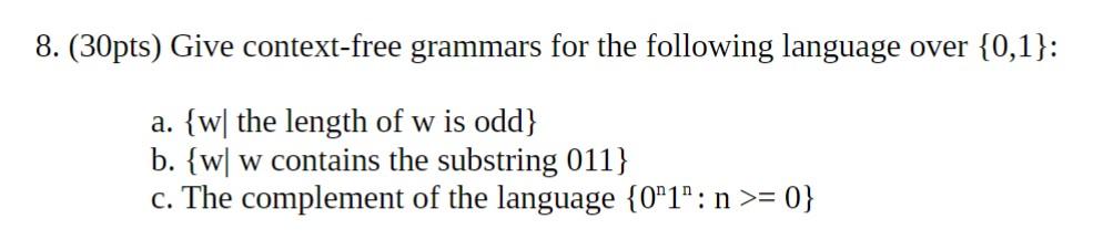 Solved 8. (30pts) Give context-free grammars for the | Chegg.com