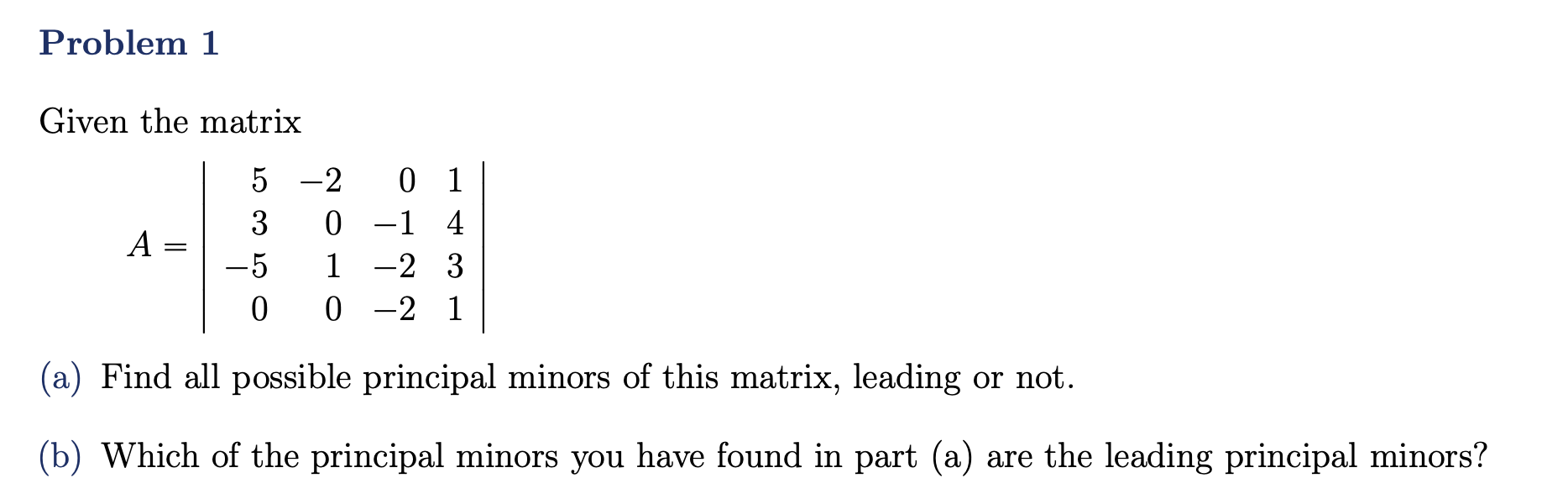 Solved Problem 1 Given the matrix A = 5 -2 0 1 3 0 -1 4 -5 1 | Chegg.com