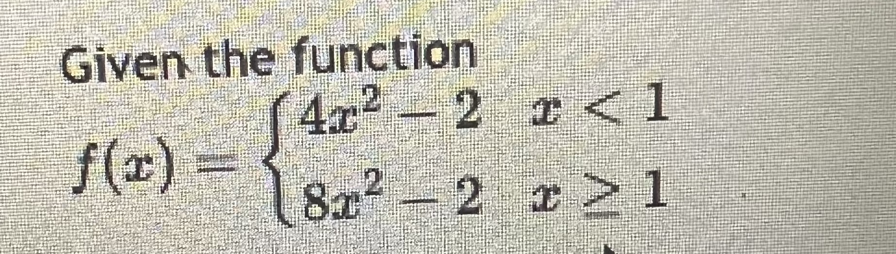 Solved Given the functionf(x)={4x2-2,x