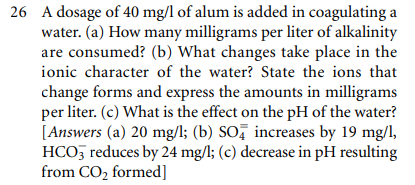 Solved 26 A dosage of 40mg/l of alum is added in coagulating | Chegg.com