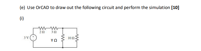 Solved (e) Use OrCAD to draw out the following circuit and | Chegg.com