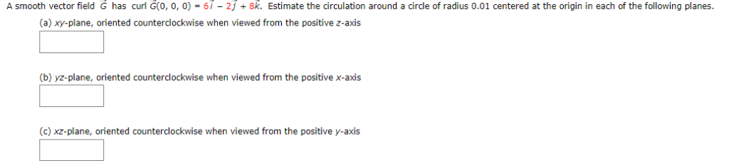 Solved A smooth vector field G has curl G(0, 0, 0)-6i -2j | Chegg.com