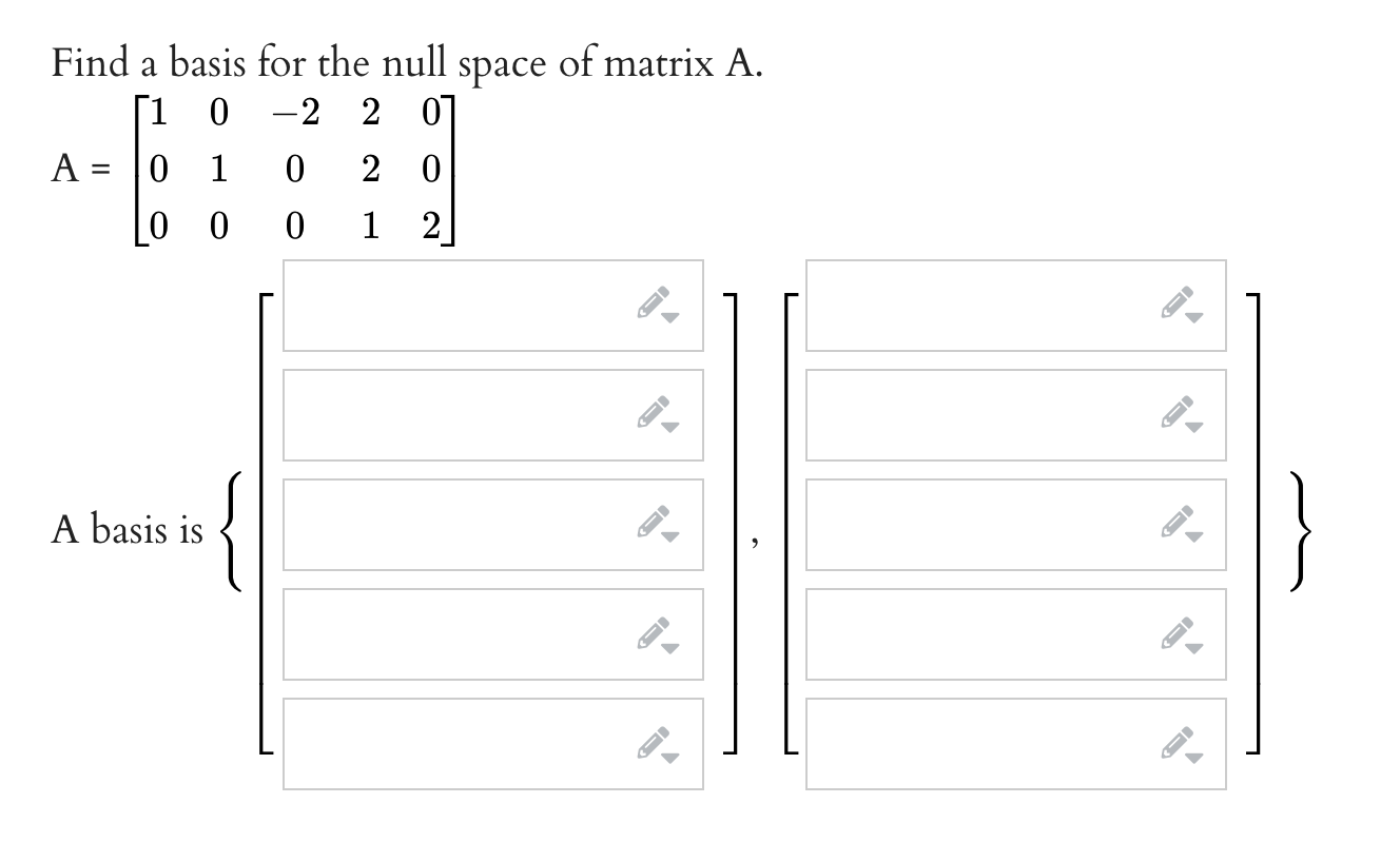 Solved Find a basis for the null a space of matrix A. 1 0 -2 | Chegg.com