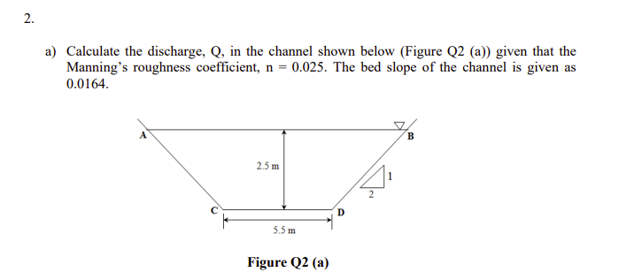 Solved 2. 2 a) Calculate the discharge, Q, in the channel | Chegg.com