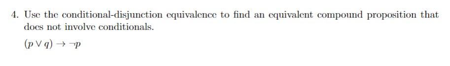 Solved 4. Use the conditional-disjunction equivalence to | Chegg.com
