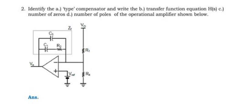 Solved 2. Identify the a.) 'type' compensator and write the | Chegg.com