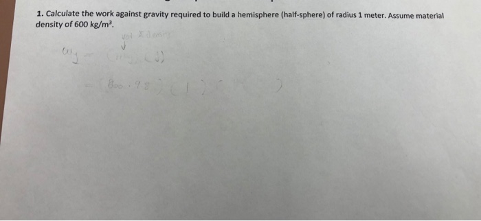 Solved 1. Calculate the work against gravity required to | Chegg.com