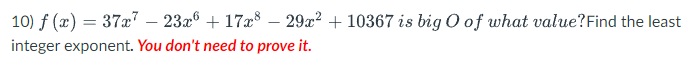 Solved 10) f(x)=37x7−23x6+17x8−29x2+10367 is big O of what | Chegg.com