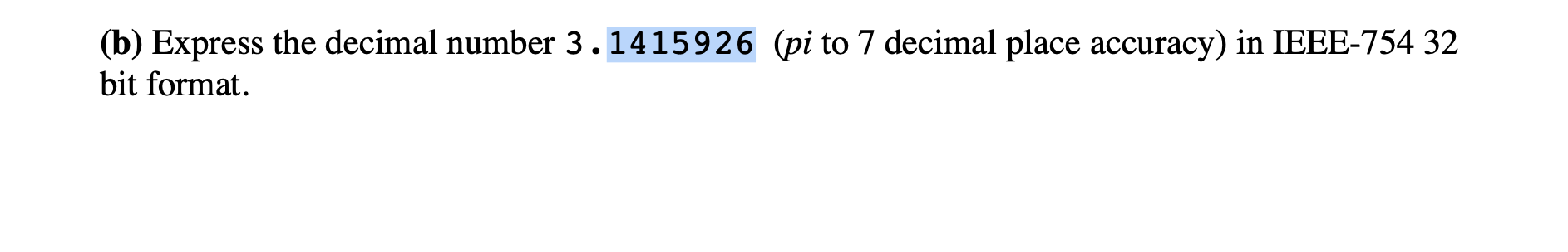 Solved (b) Express the decimal number 3.1415926 (pi to 7 | Chegg.com
