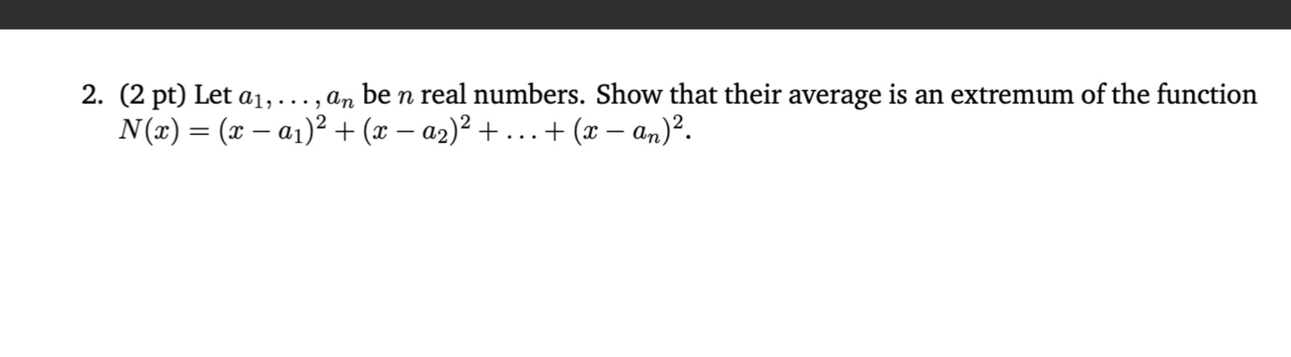 Solved ( 2pt ) ﻿Let a1,dots,an ﻿be n ﻿real numbers. Show | Chegg.com
