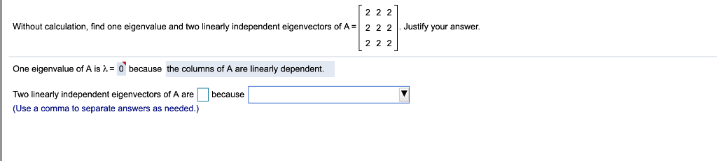 Solved Without calculation, find one eigenvalue and two | Chegg.com