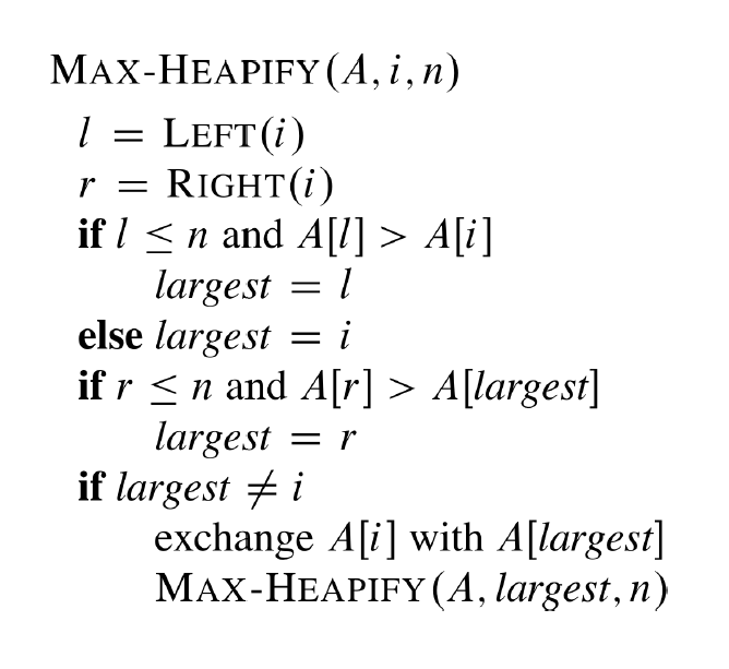 Solved MAX-HEAPIFY (A,i,n) l=LEFT(i) r=RigHT(i) if l≤n and | Chegg.com Solved MAX-HEAPIFY (A,i,n) l=LEFT(i) r=RigHT(i) if l≤n and | Chegg.com
