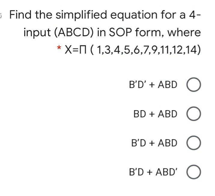 Solved : Find the simplified equation for a 4- input (ABCD) | Chegg.com