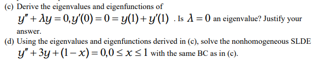 Solved (c) Derive the eigenvalues and eigenfunctions of y" + | Chegg.com