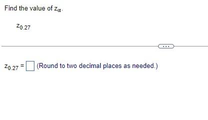 Solved Find the value of zα. z0.27 z0.27= (Round to two | Chegg.com