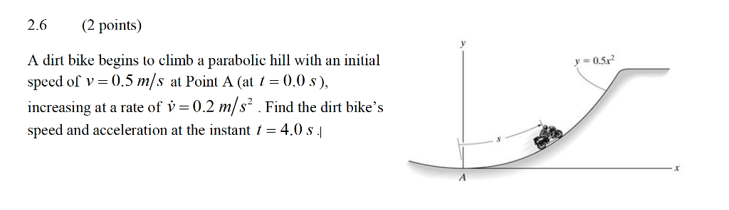 Solved 2.6 (2 points) A dirt bike begins to climb a | Chegg.com