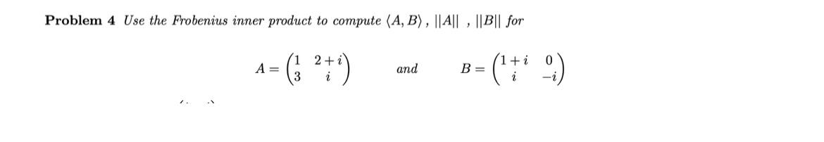 Solved Problem 4 Use the Frobenius inner product to compute | Chegg.com