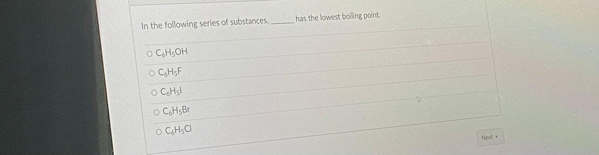 Solved has the lowest boiling point. In the following series | Chegg.com