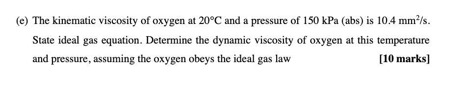 Solved (e) The kinematic viscosity of oxygen at 20°C and a | Chegg.com