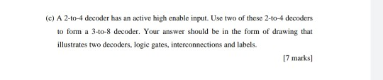Solved (c) A 2-to-4 decoder has an active high enable input. | Chegg.com
