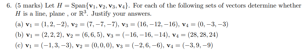Solved 6. (5 marks) Let H=Span{v1,v2,v3,v4}. For each of the | Chegg.com Solved 6. (5 marks) Let H=Span{v1,v2,v3,v4}. For each of the | Chegg.com