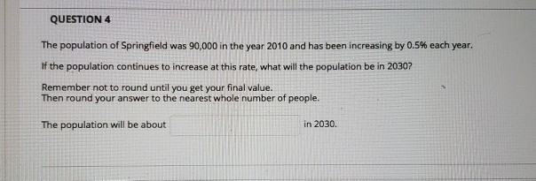 Solved QUESTION 4 The population of Springfield was 90,000 | Chegg.com