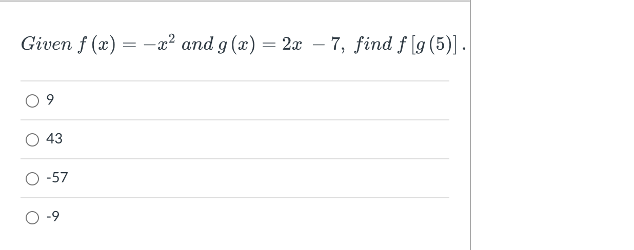 Solved Given f(x)=−x2 and g(x)=2x−7, find f[g(5)] 9 43 −57 | Chegg.com