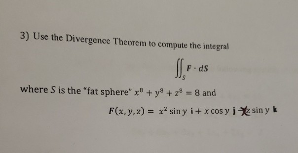 Solved 3) Use the Divergence Theorem to compute the integral | Chegg.com