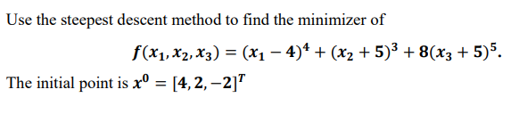 Solved Use the steepest descent method to find the minimizer | Chegg.com