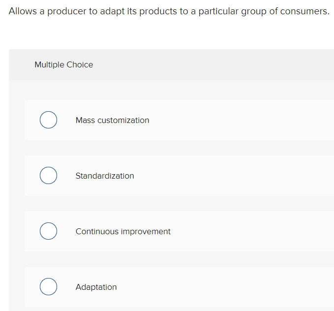 Solved Allows a producer to adapt its products to a | Chegg.com