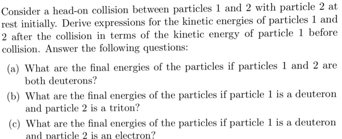 Solved Consider a head-on collision between particles 1 and | Chegg.com