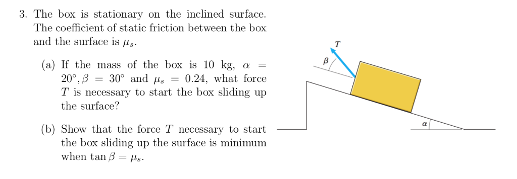 Solved 3. The box is stationary on the inclined surface. The | Chegg.com