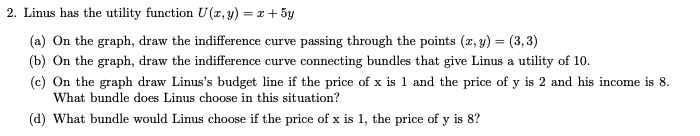 Solved 2. Linus has the utility function U(x, y) = x + 5y | Chegg.com