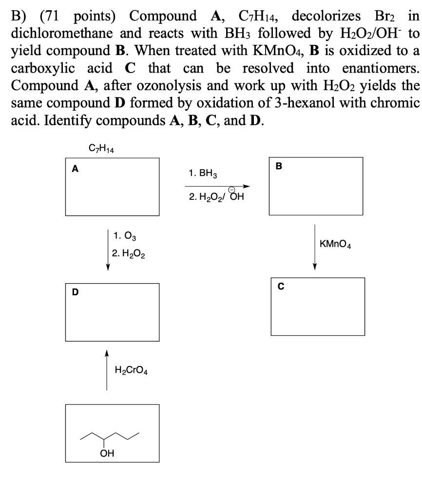 Solved B) (71 points) Compound A, C7H14, decolorizes Br2 in | Chegg.com