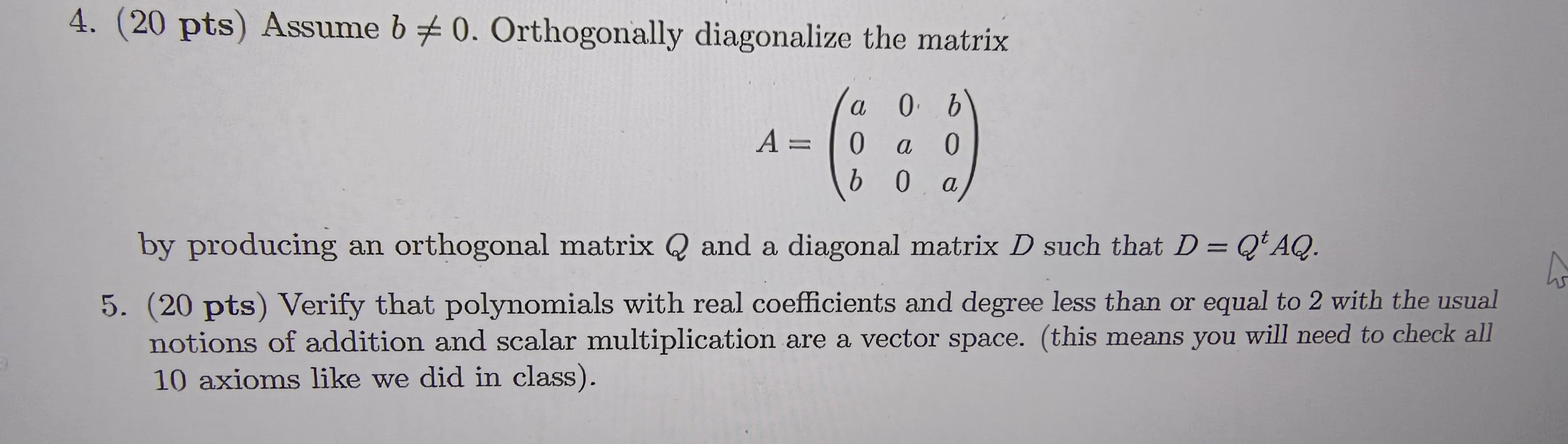 Solved 4. (20 pts) Assume b =0. Orthogonally diagonalize the | Chegg.com