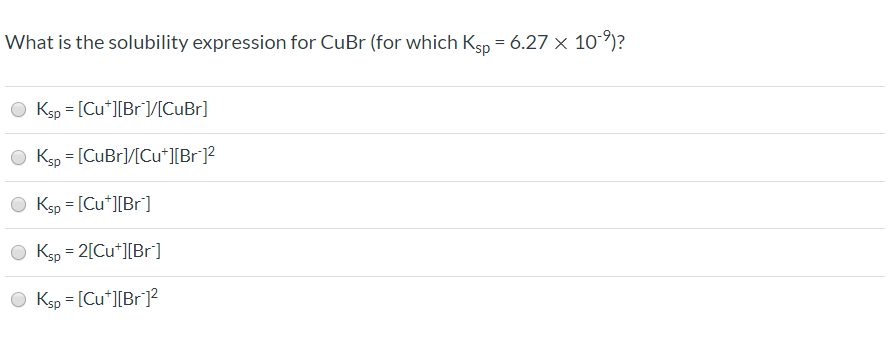 Solved What is the solubility expression for CuBr (for which | Chegg.com