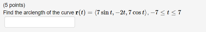 Solved (5 points) Find the arclength of the curve r(t) = (7 | Chegg.com
