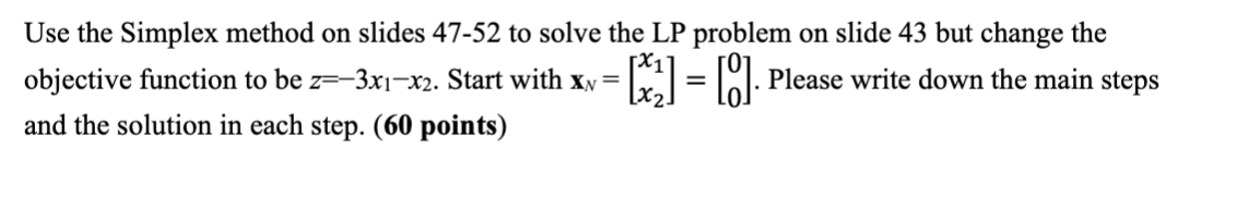 Solved Use the Simplex method on slides 47-52 to solve the | Chegg.com