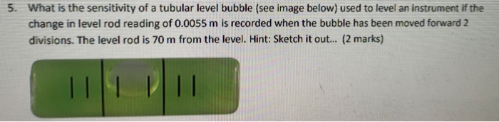 Solved 5. What is the sensitivity of a tubular level bubble | Chegg.com
