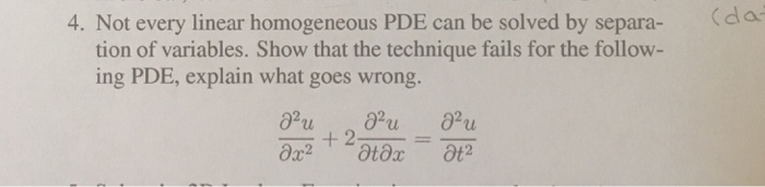 Solved 4. Not every linear homogeneous PDE can be solved by | Chegg.com