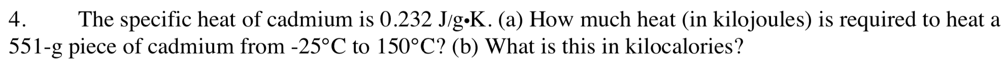 Solved 4. The specific heat of cadmium is 0.232 J/g.K. (a) | Chegg.com