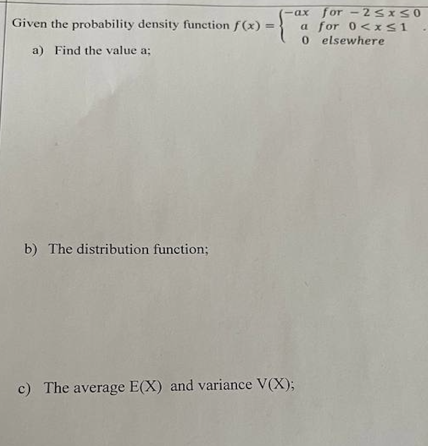Solved Given the probability density function f(x)=⎩⎨⎧−axa0 | Chegg.com